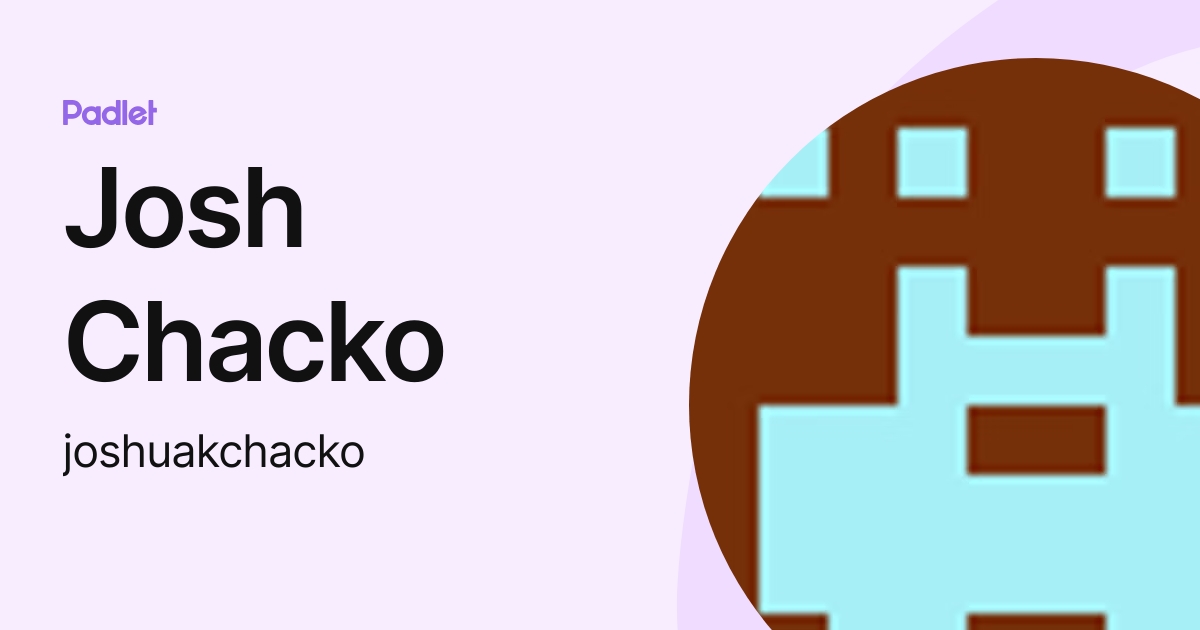 Josh Chacko (joshuakchacko) profile | Padlet