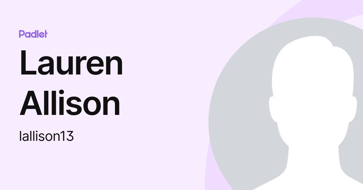 Lauren Allison (lallison13) profile | Padlet