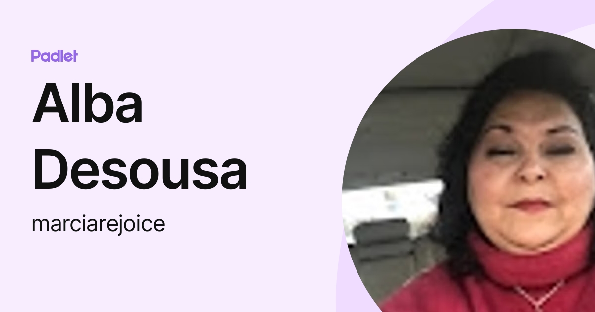 Alba Desousa (marciarejoice) profile | Padlet
