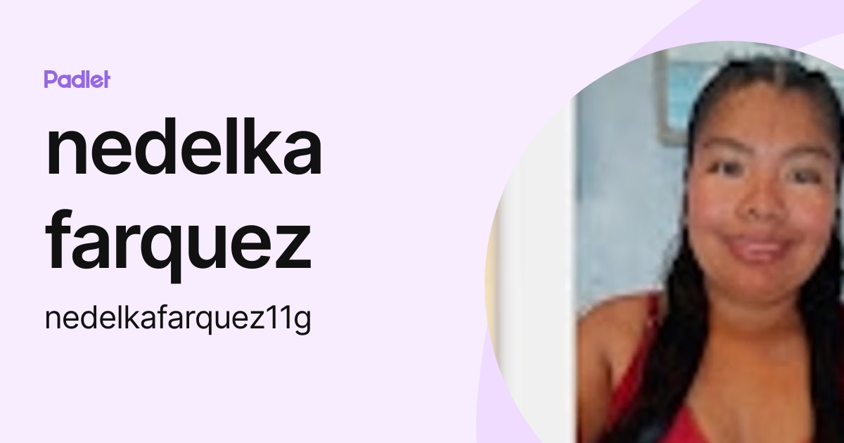 nedelka farquez (nedelkafarquez11g) profile | Padlet