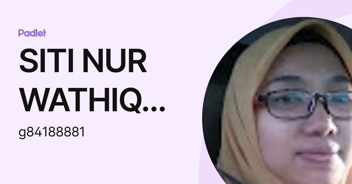 SITI NUR WATHIQAH BINTI MOHD MAHLIL KPM-Guru (g84188881) profile | Padlet