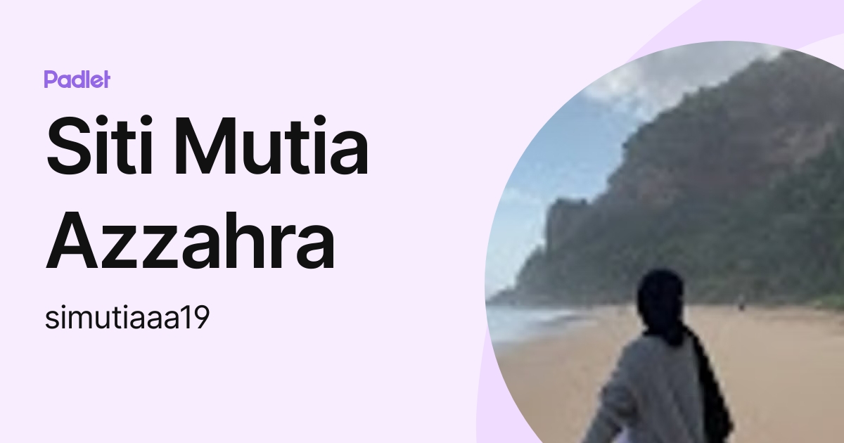 Siti Mutia Azzahra (simutiaaa19) profile | Padlet