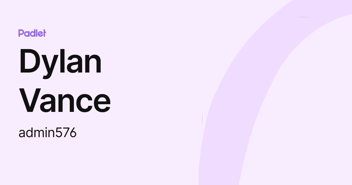 Dylan Vance (admin576) profile | Padlet