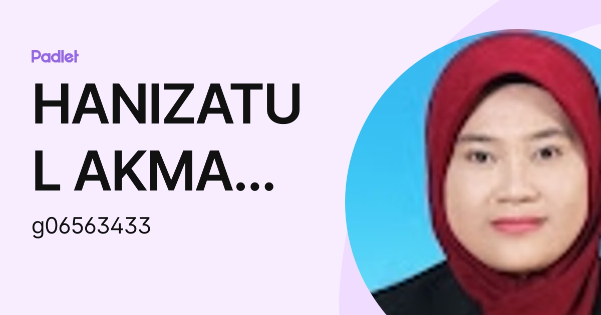HANIZATUL AKMA BINTI ABD HAMID KPM-Guru (g06563433) profile | Padlet