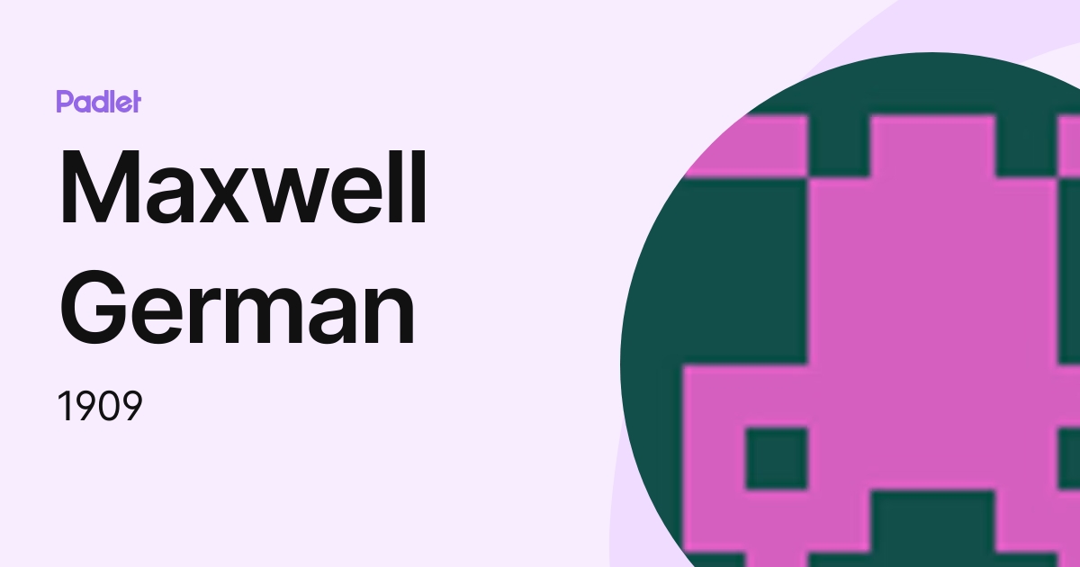 Maxwell German (1909) profile | Padlet