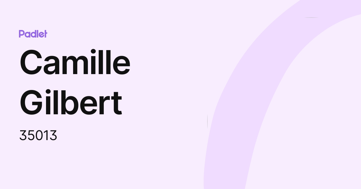 Camille Gilbert (35013) profile | Padlet