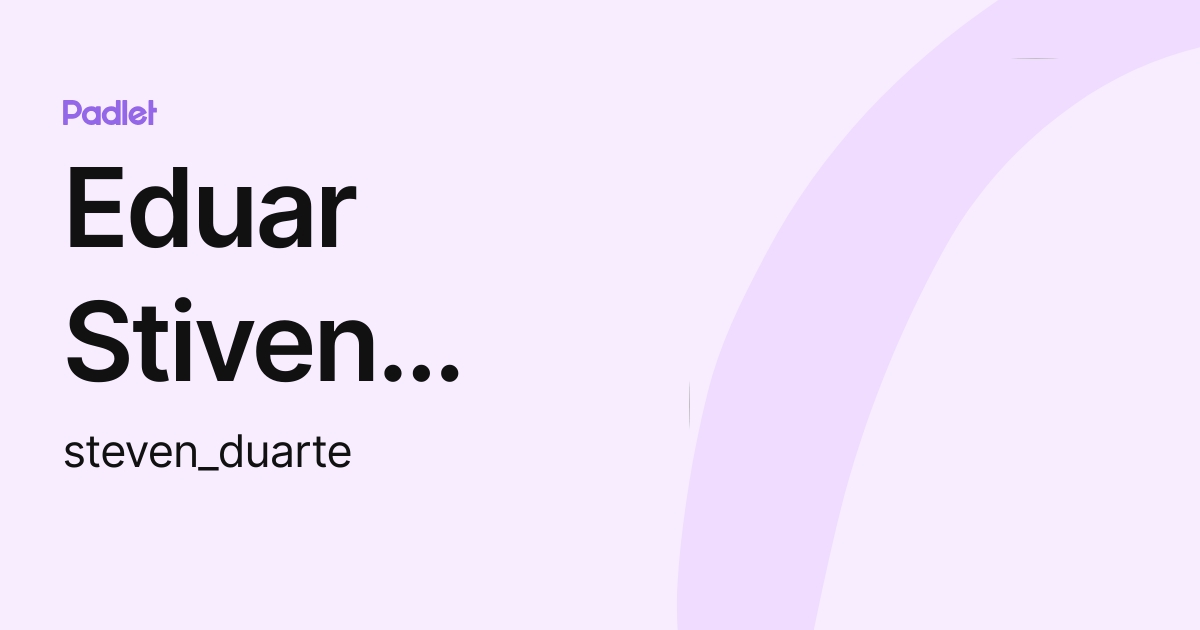 Eduar Stiven Duarte (steven_duarte) profile | Padlet