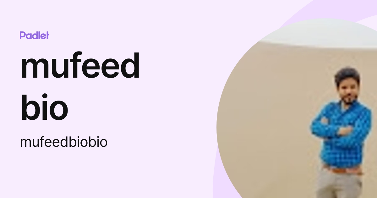 mufeed bio (mufeedbiobio) profile | Padlet
