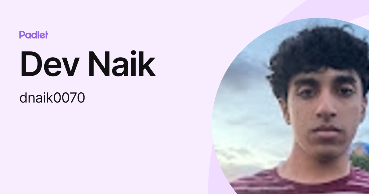 Dev Naik (dnaik0070) profile | Padlet
