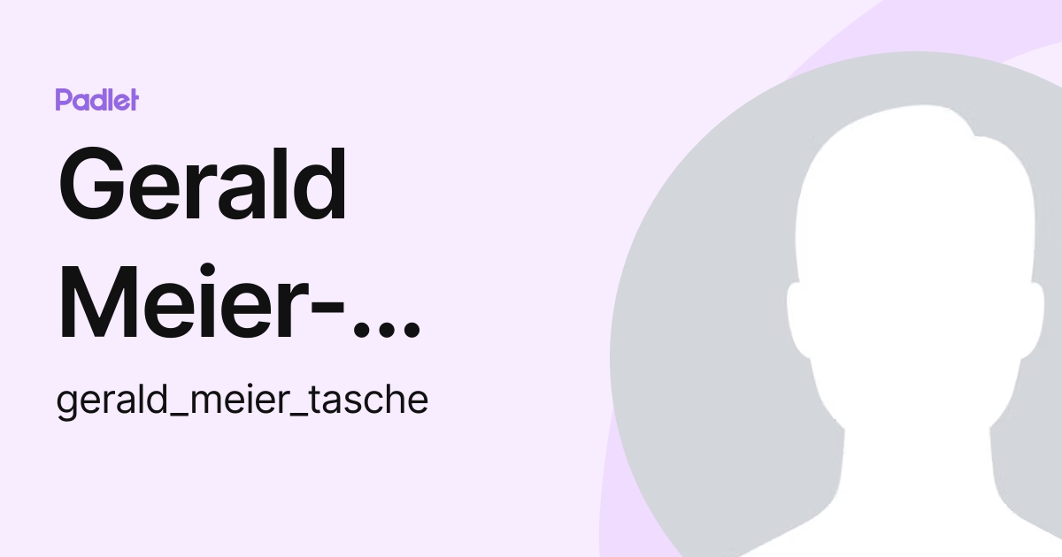 Gerald Meier-Tasche (gerald_meier_tasche) profile | Padlet