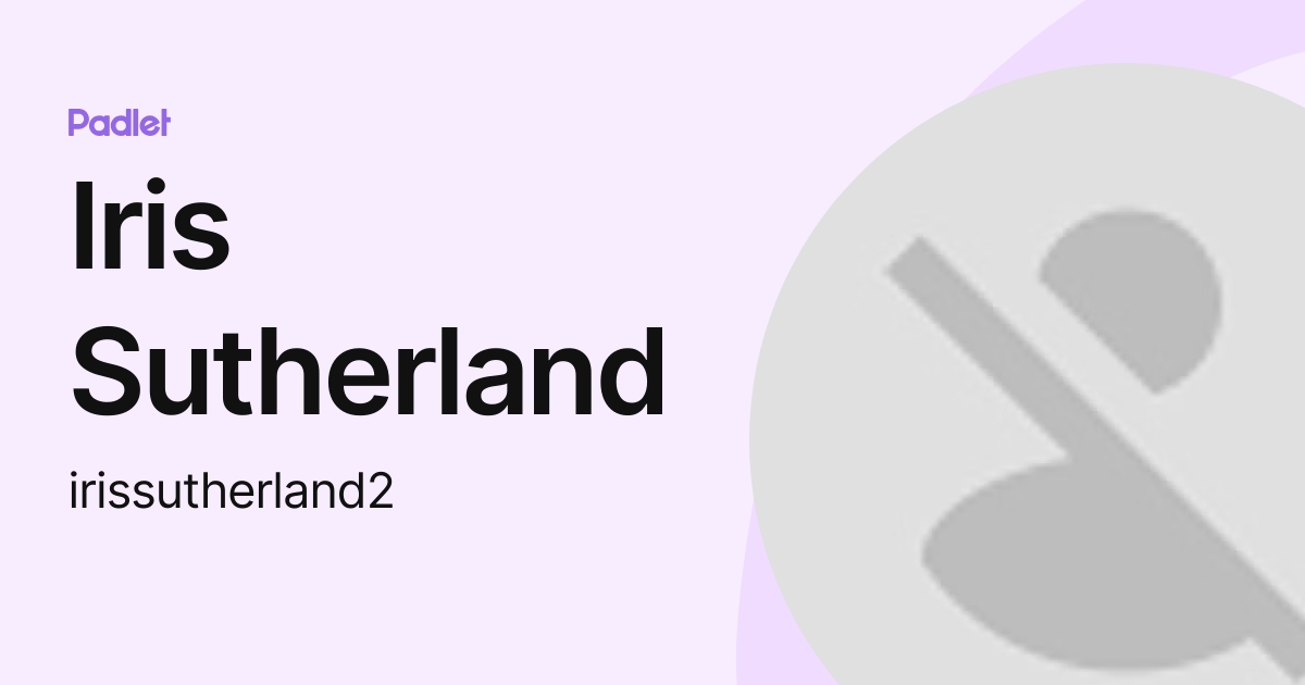 Iris Sutherland (irissutherland2) profile | Padlet