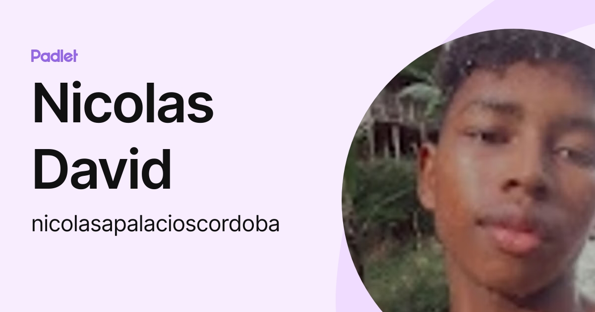 Nicolas David (nicolasapalacioscordoba) profile | Padlet