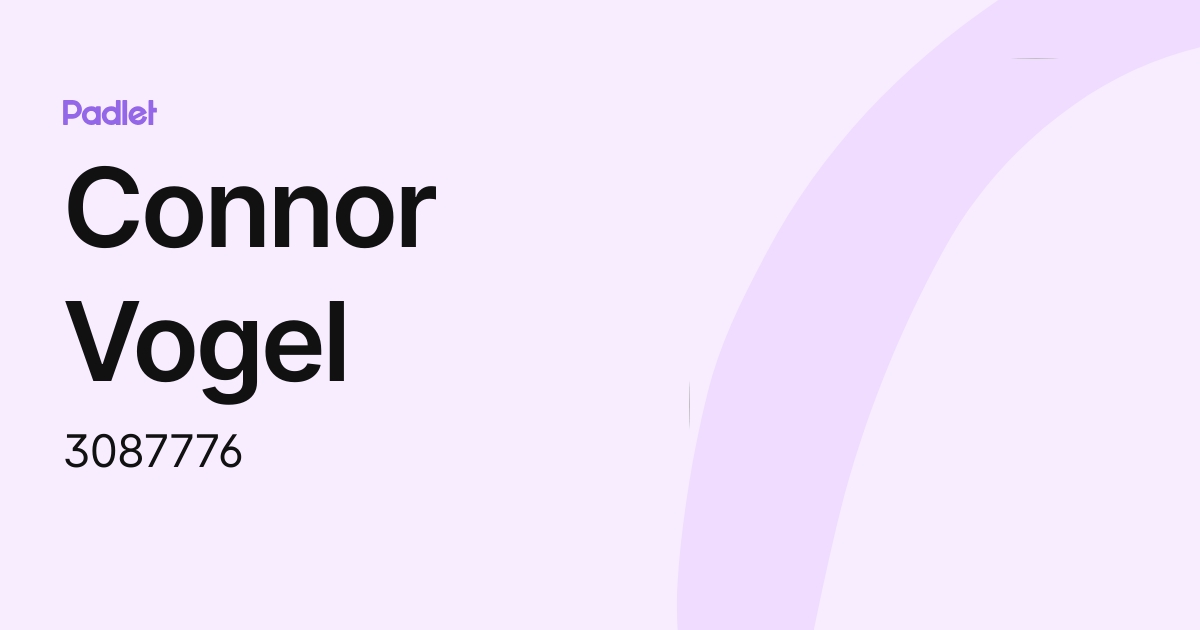 Connor Vogel (3087776) profile | Padlet