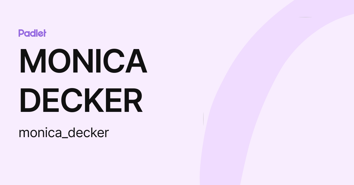 MONICA DECKER (monica_decker) profile | Padlet