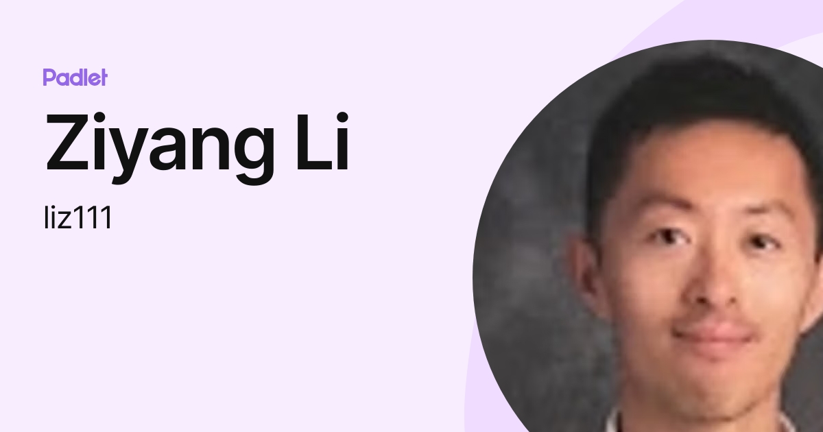 Ziyang Li (liz111) profile | Padlet