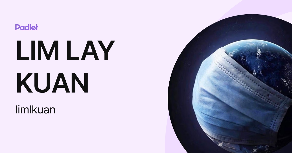 LIM LAY KUAN (limlkuan) profile | Padlet