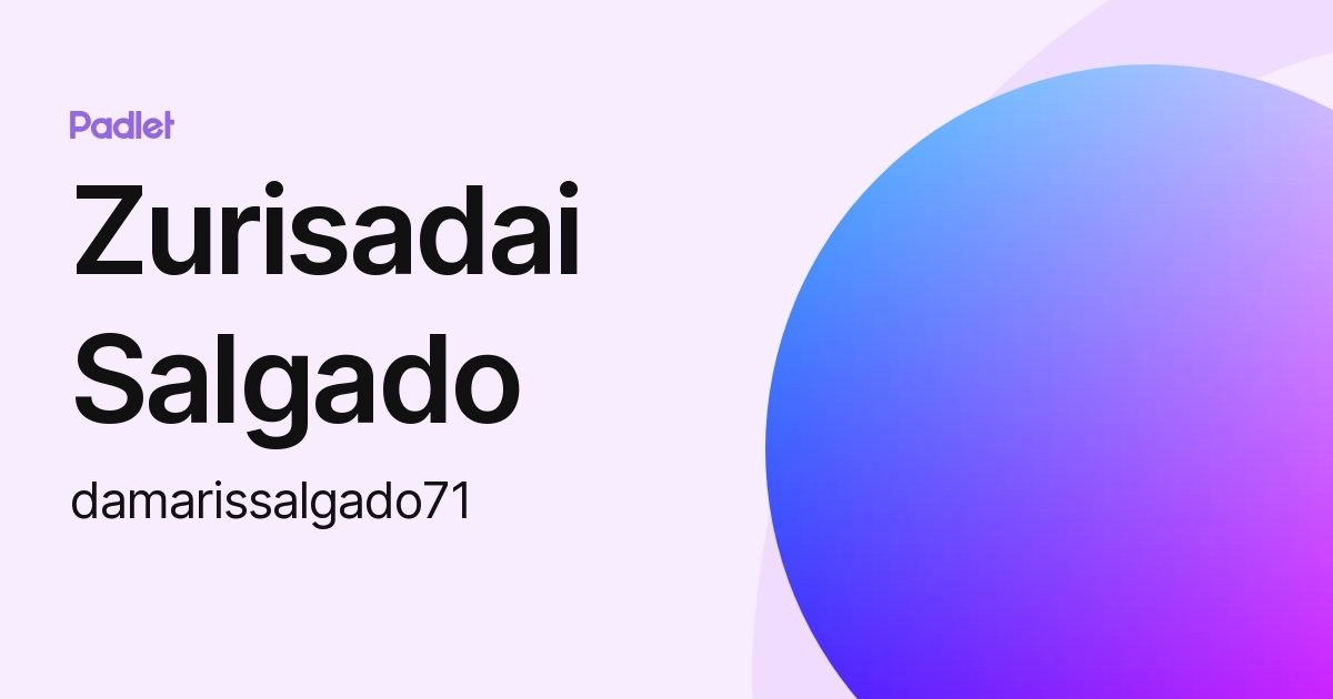 Zurisadai Salgado (damarissalgado71) profile | Padlet