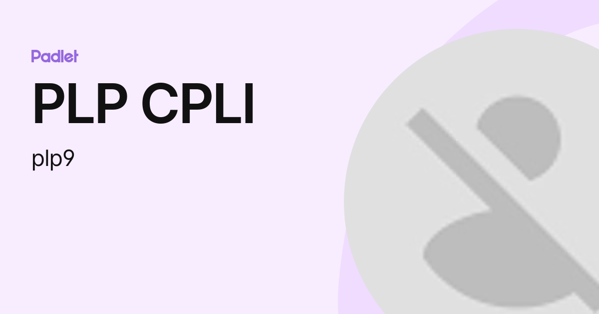 PLP CPLI (plp9) profile | Padlet