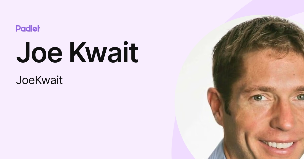 Joe Kwait (JoeKwait) profile | Padlet