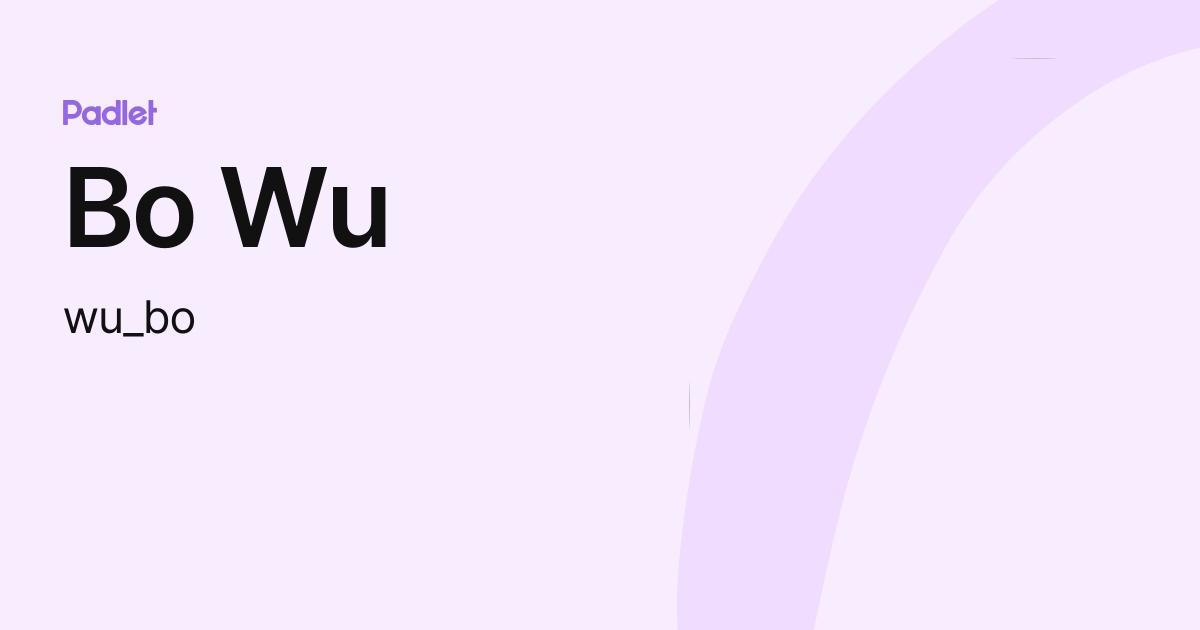Bo Wu (wu_bo) profile | Padlet