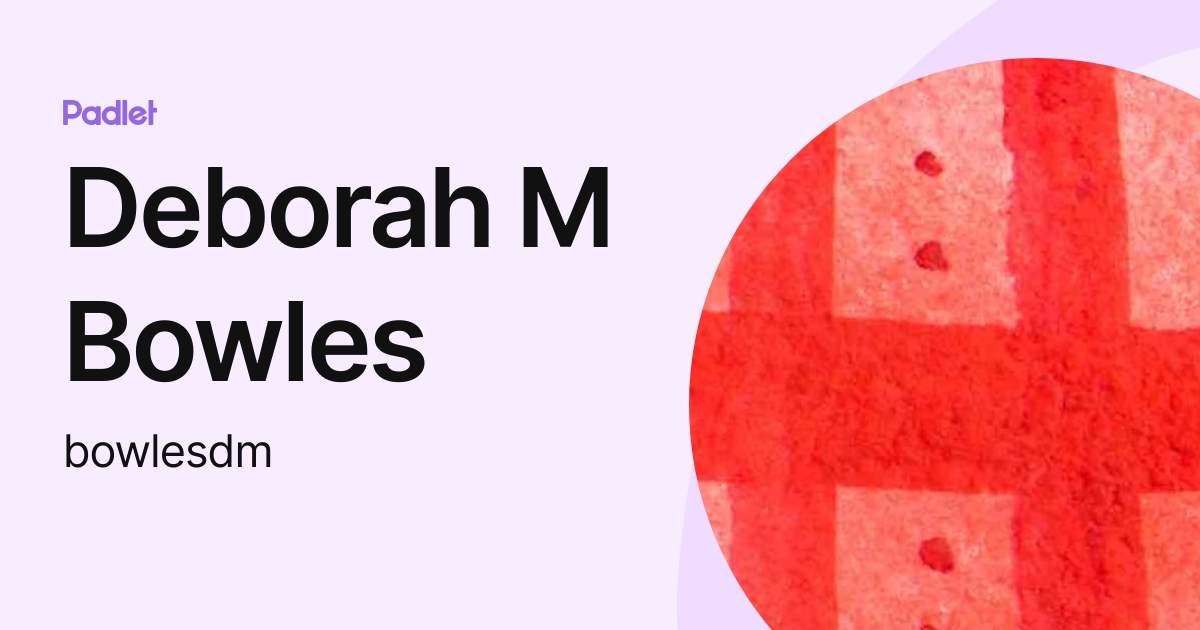 Deborah M Bowles (bowlesdm) profile | Padlet