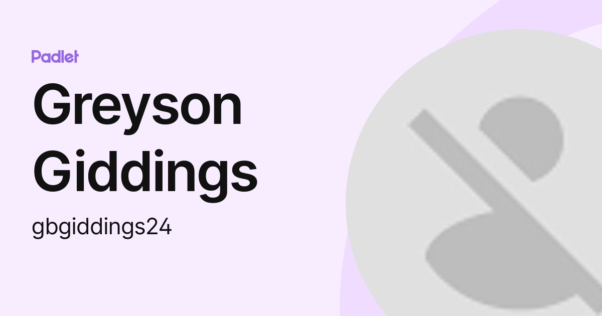 Greyson Giddings (gbgiddings24) profile | Padlet
