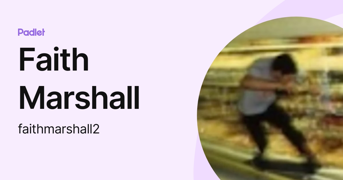 Faith Marshall (faith_marshall) profile | Padlet