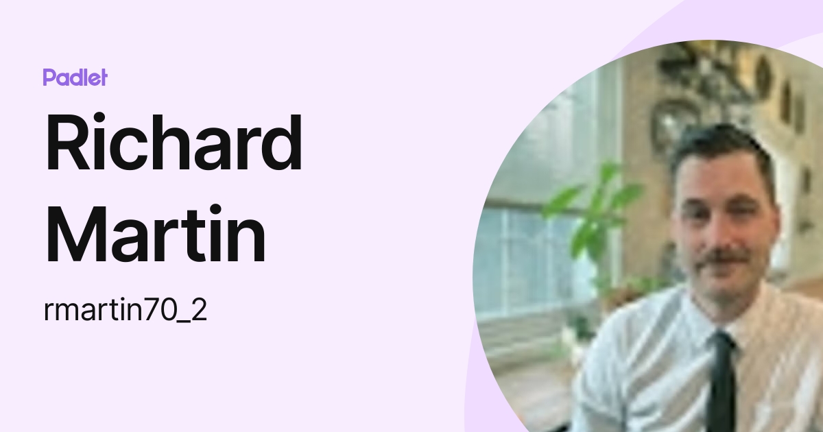 Richard Martin (rmartin62) profile | Padlet