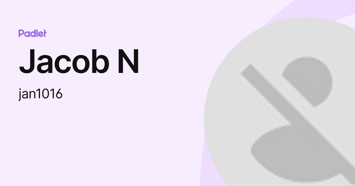 Jacob N (jan1016) profile | Padlet