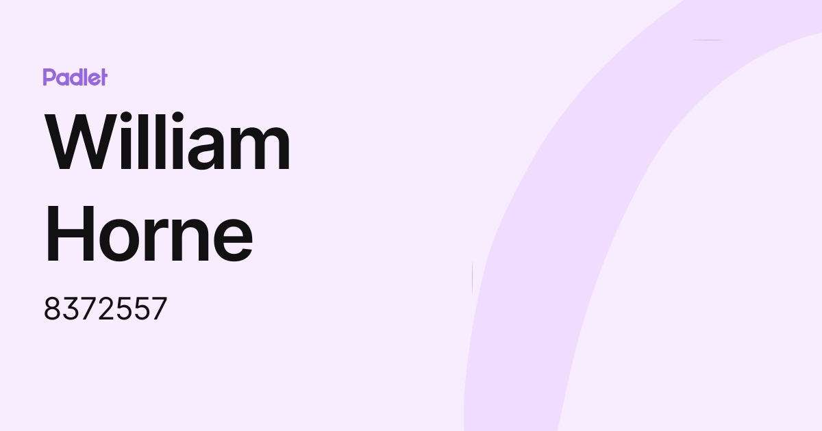 William Horne (8372557) profile | Padlet