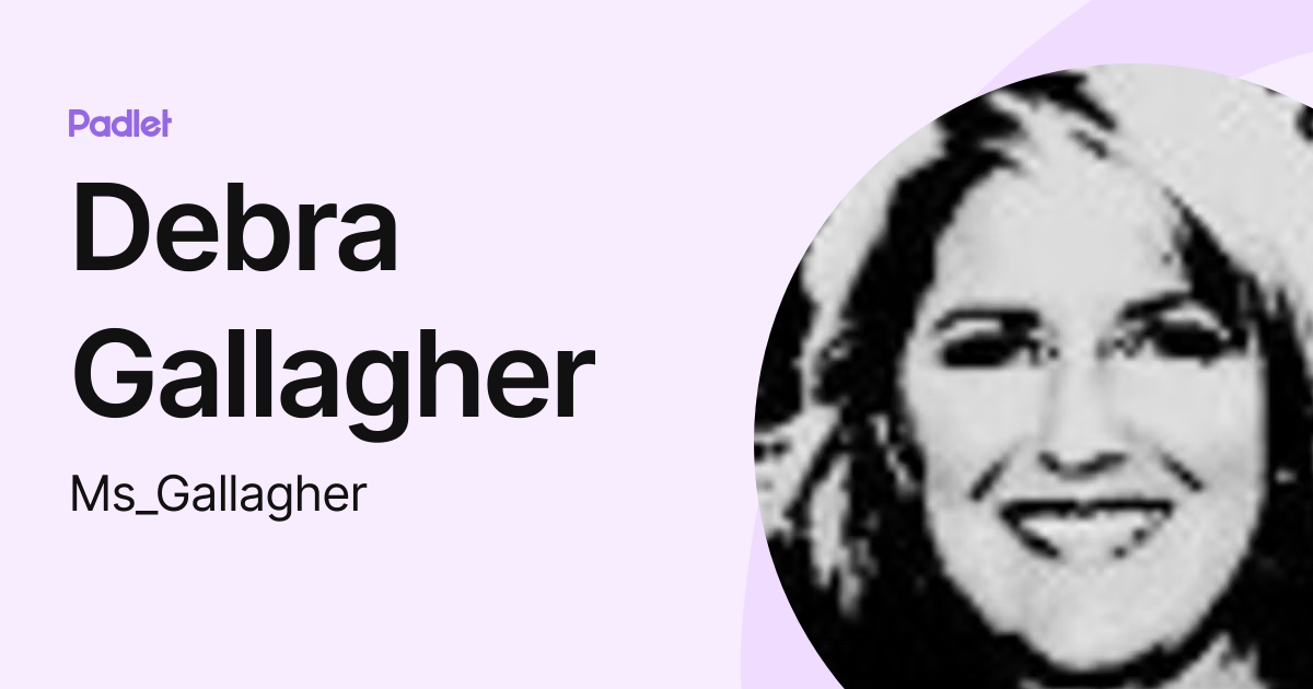 Debra Gallagher (Ms_Gallagher) profile | Padlet