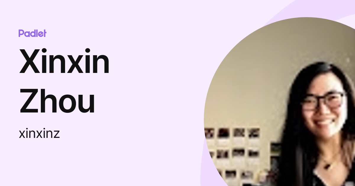 Xinxin Zhou (xinxinz) profile | Padlet