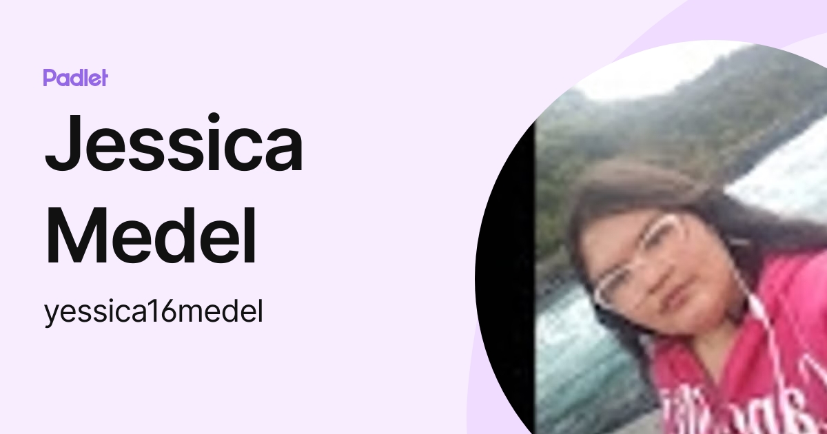 Jessica Medel (yessica16medel) profile | Padlet