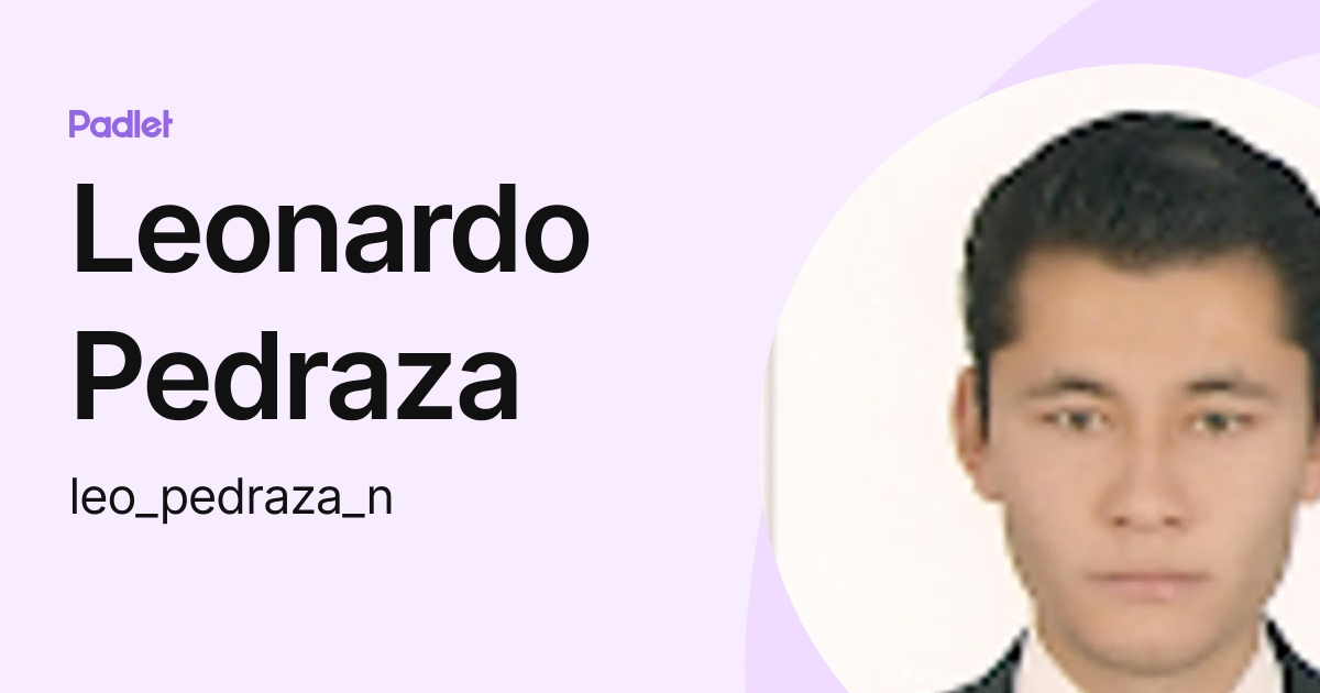 Leonardo Pedraza (leo_pedraza_n) profile | Padlet