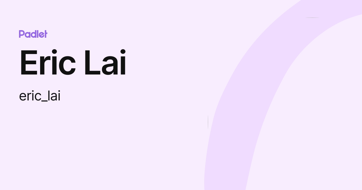 Eric Lai (eric_lai) profile | Padlet