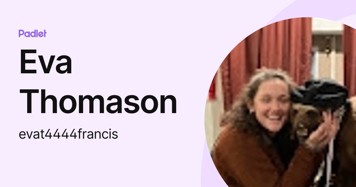Eva Thomason (evat4444francis) profile | Padlet