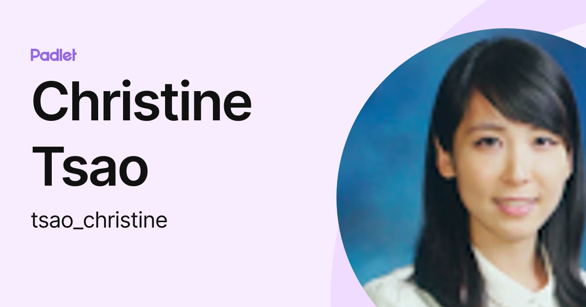 Christine Tsao (tsao_christine) profile | Padlet
