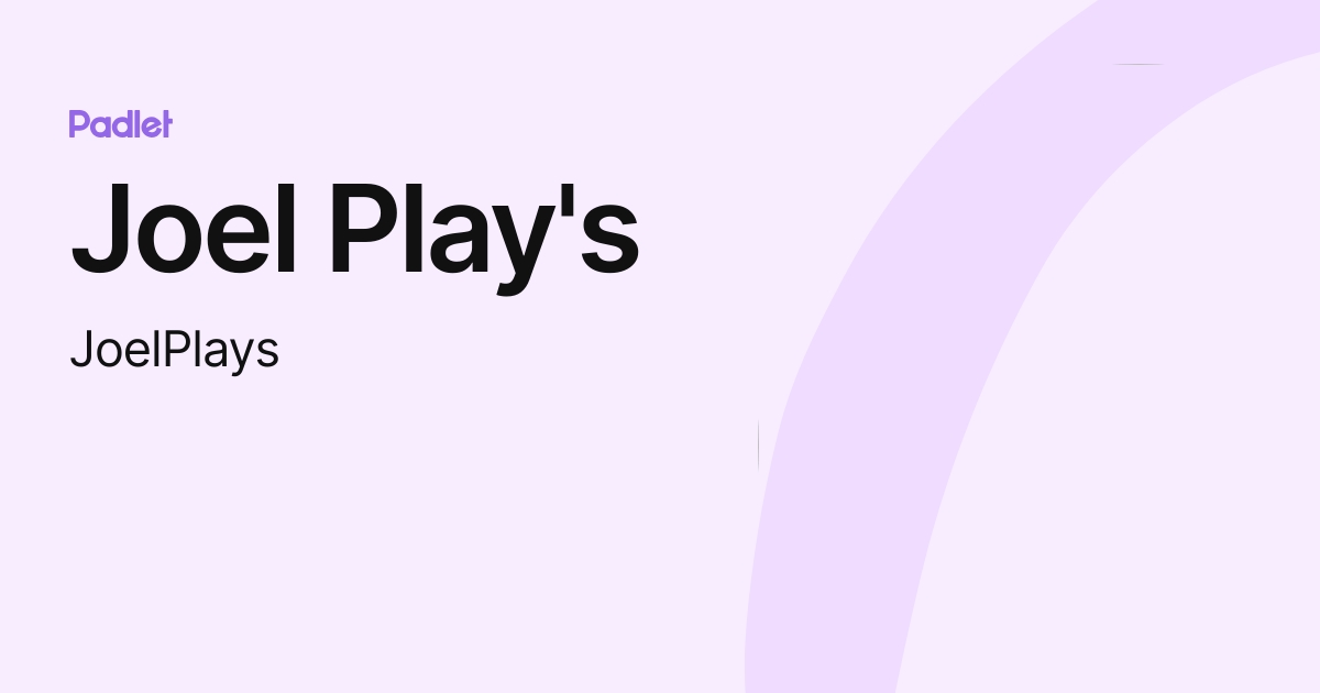 Joel Play's (JoelPlays) profile | Padlet