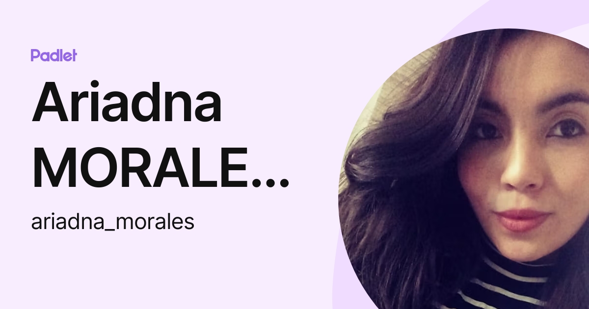 Ariadna MORALES RODRIGUEZ (ariadna_morales) profile | Padlet