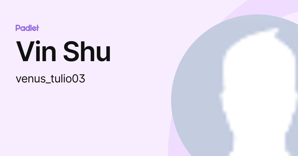 Vin Shu (venus_tulio03) profile | Padlet