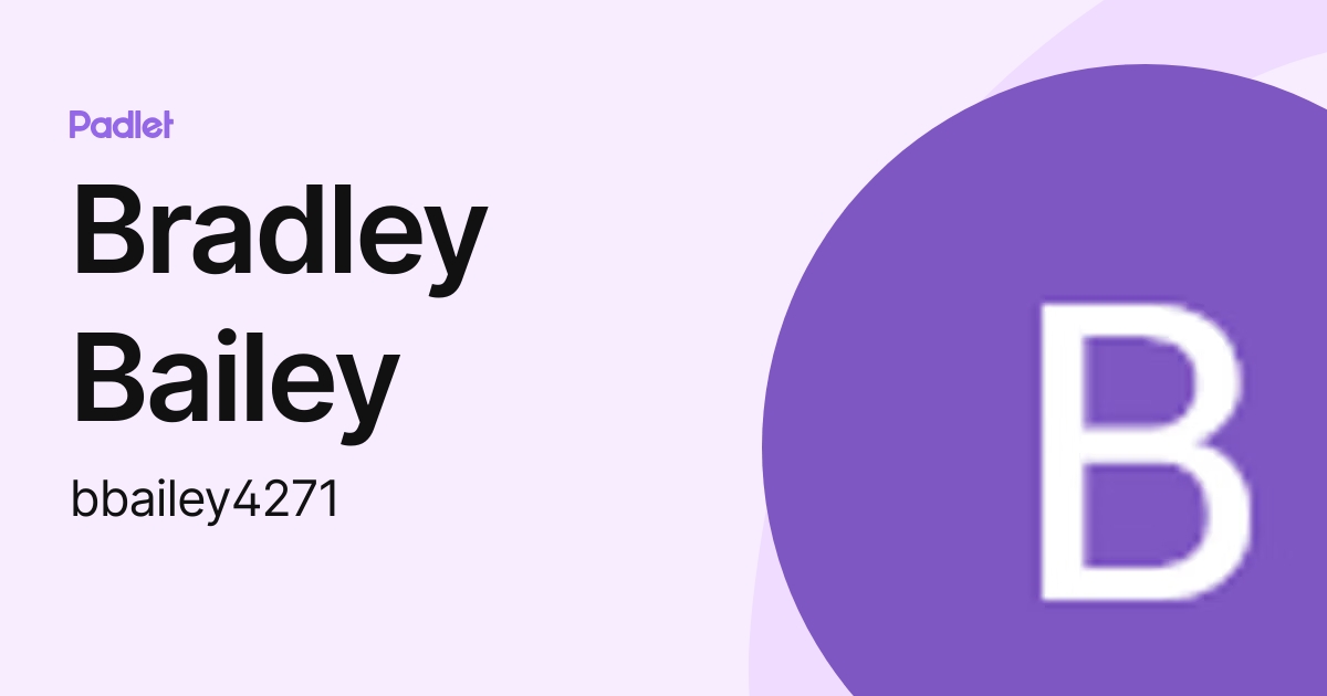 Bradley Bailey (bbailey4271) profile | Padlet