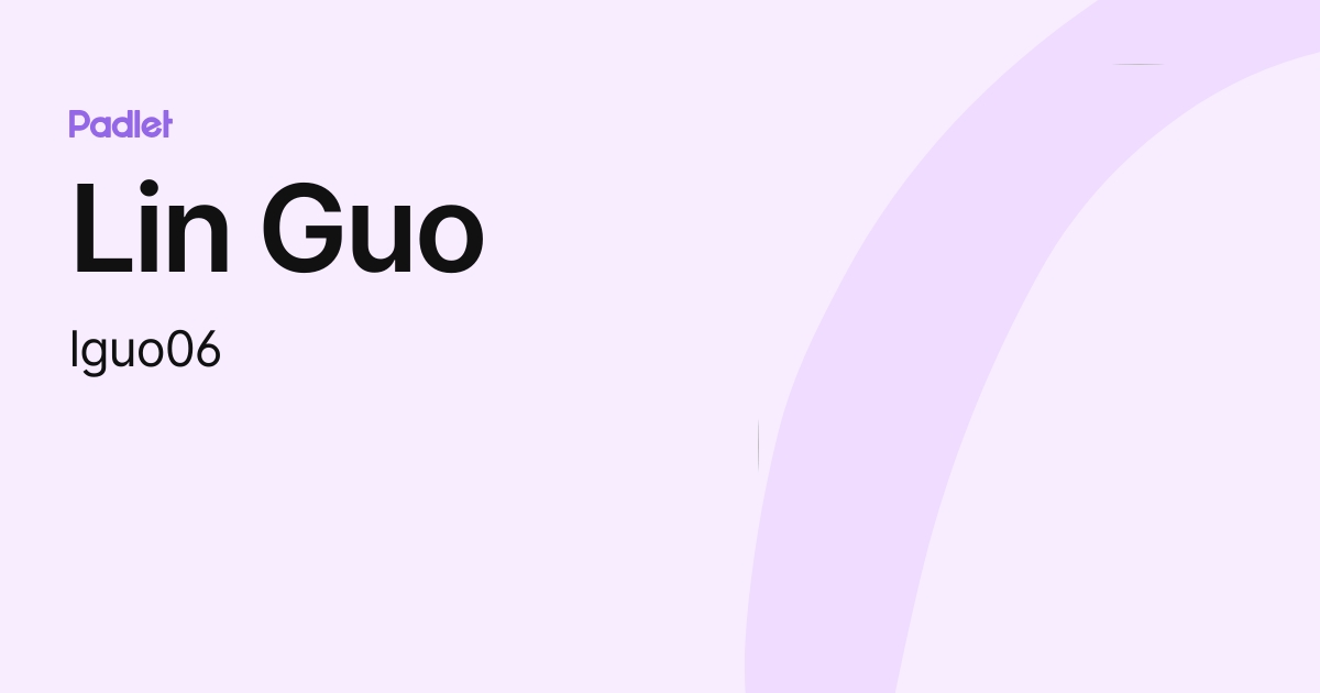 Lin Guo (lguo06) profile | Padlet