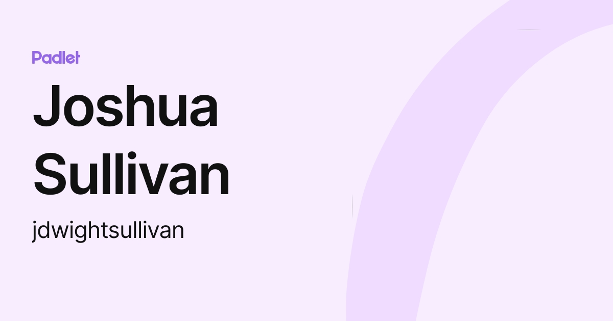 Joshua Sullivan (jdwightsullivan) profile | Padlet