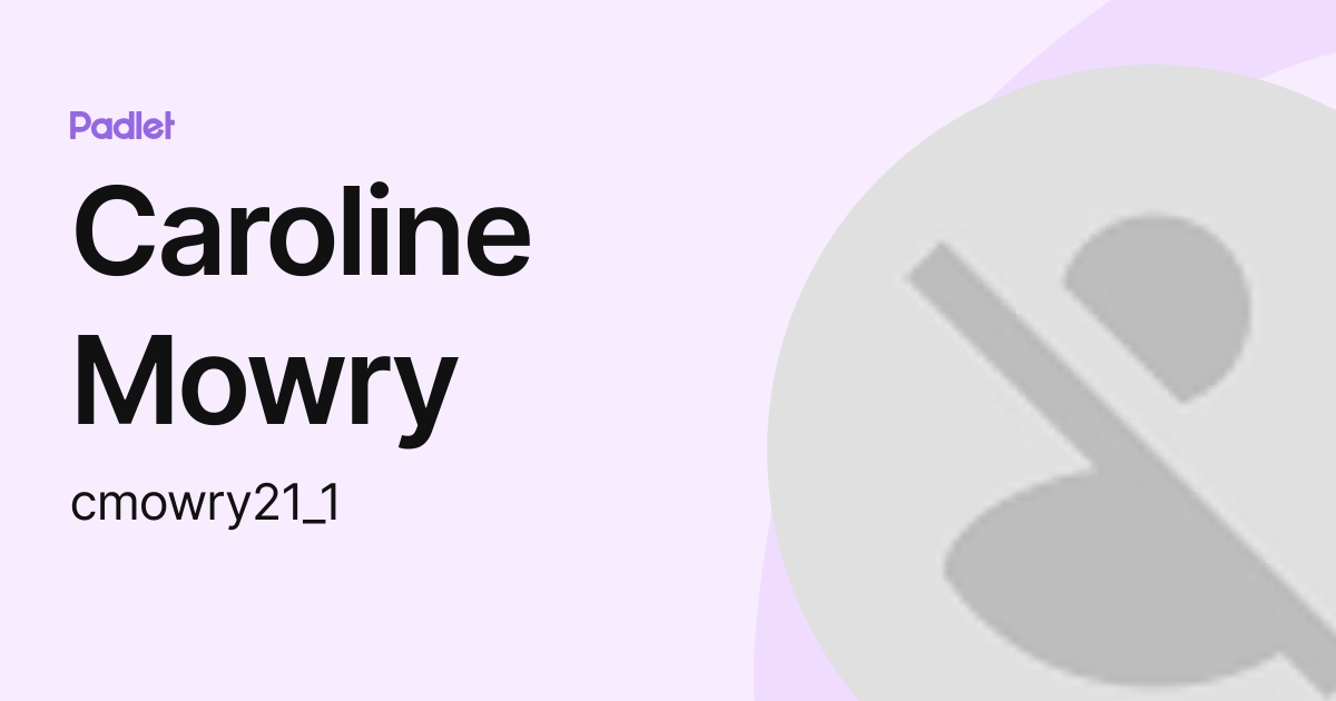 Caroline Mowry (cmowry21_1) profile | Padlet