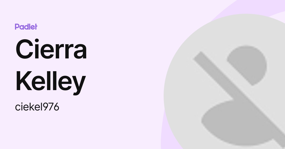Cierra Kelley (ciekel976) profile | Padlet