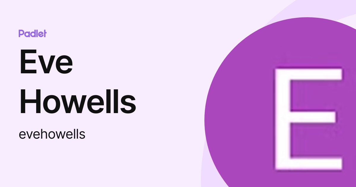 Eve Howells (evehowells) profile | Padlet