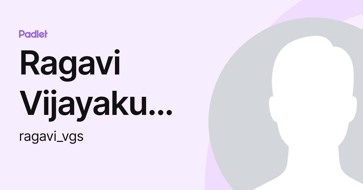 Ragavi Vijayakumar (ragavi_vgs) profile | Padlet