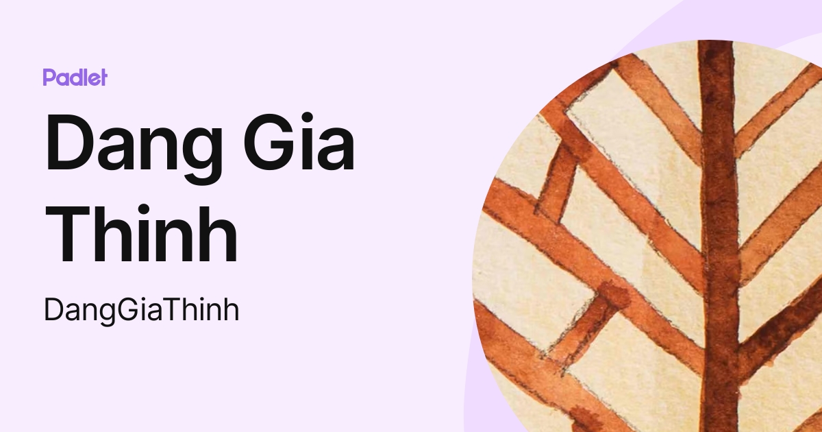 Dang Gia Thinh (DangGiaThinh) profile | Padlet
