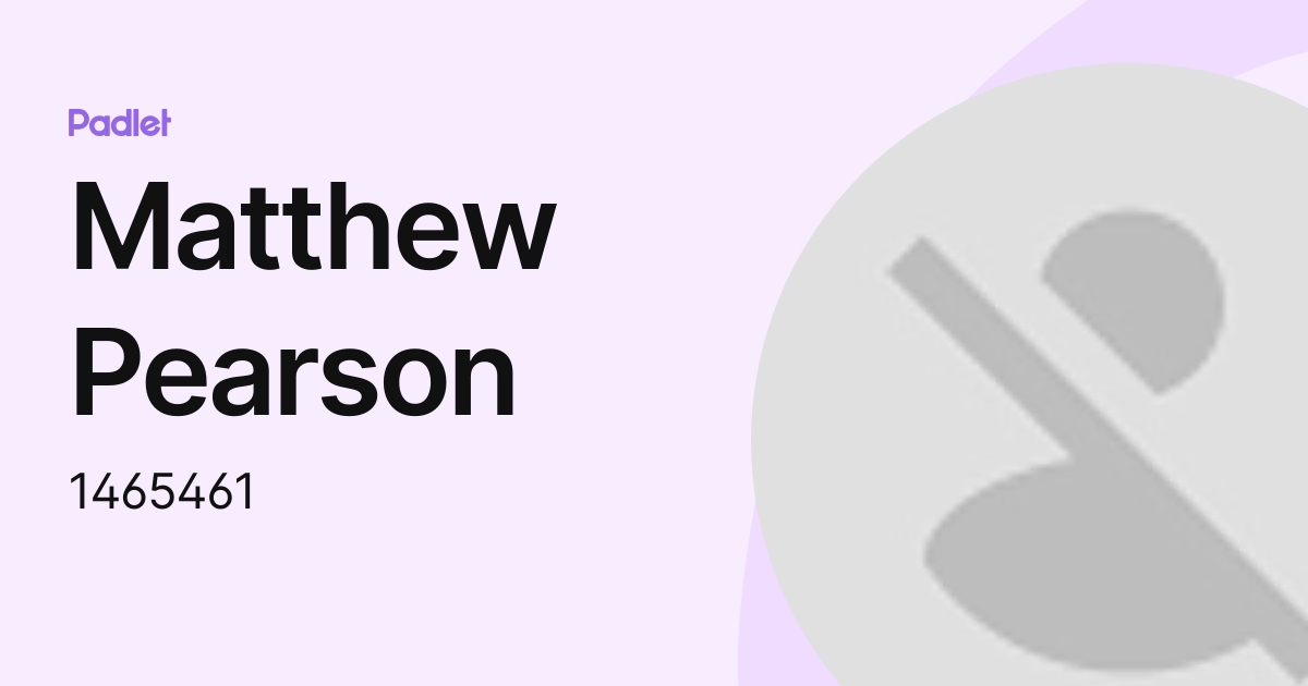 Matthew Pearson (1465461) profile | Padlet