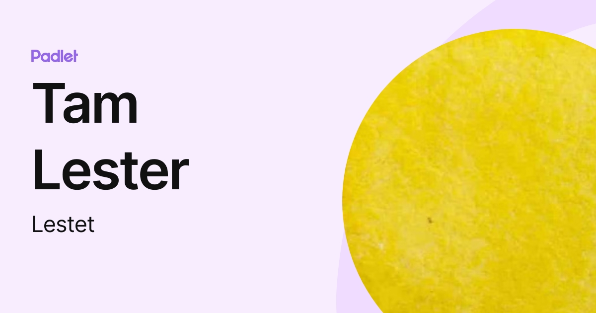 Tam Lester (Lestet) profile | Padlet